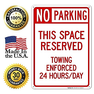 No Parking This Space Reserved Towing Enforced 24 Hours/Day Sign, 10x14 Inches, Rust Free .040 Aluminum, Fade Resistant, Made in USA by Sigo Signs