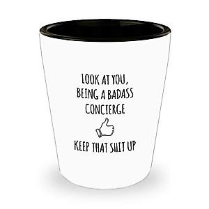 For Concierge Look At You Being A Badass Concierge Keep That Shit Up Funny Gag Ideas Drinking Shot Glass Shooter Birthday Stocking Stuffer
