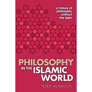 Philosophy in the Islamic World: A history of philosophy without any gaps, Volume 3