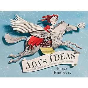 Ada's Ideas: The Story of Ada Lovelace, the World's First Computer Programmer