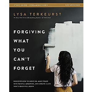 Forgiving What You Can't Forget Bible Study Guide plus Streaming Video: Discover How to Move On, Make Peace with Painful Memories, and Create a Life That's Beautiful Again