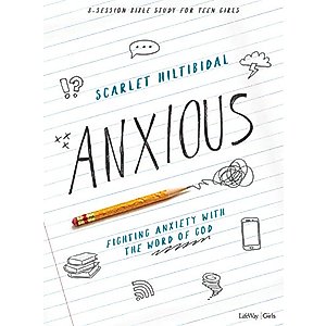 Anxious - Teen Girls' Bible Study Book: Fighting Anxiety with the Word of God