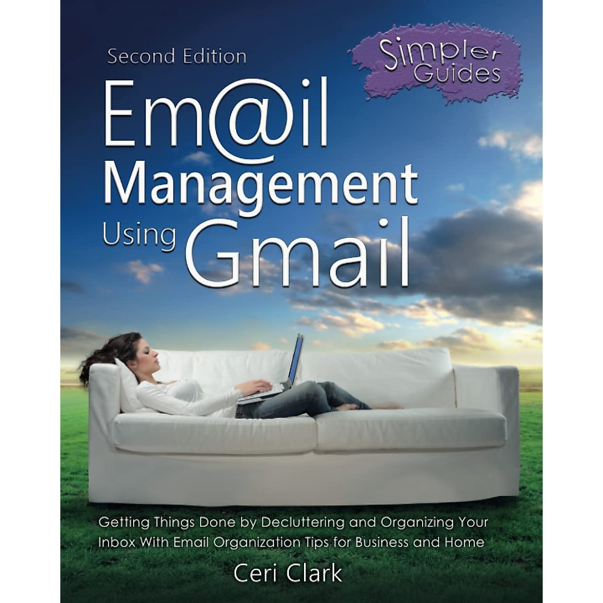 Email Management Using Gmail: Getting Things Done by Decluttering and Organizing Your Inbox With Email Organization Tips for Business and Home
