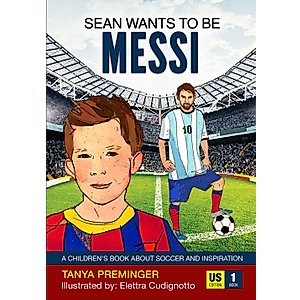 Sean wants to be Messi: A children's book about soccer and inspiration. US edition