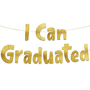 I Can Graduated Gold Glitter Banner – Graduation Party Decorations, Favors and Supplies
