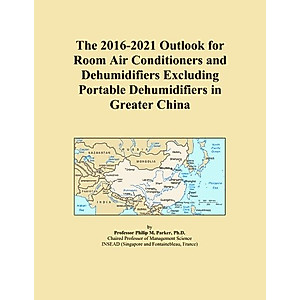 The 2016-2021 Outlook for Room Air Conditioners and Dehumidifiers Excluding Portable Dehumidifiers in Greater China