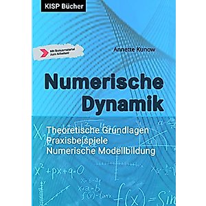 Numerische Dynamik: Theoretische Grundlagen - Praxisbeispiele - Numerische Modellbildung (German Edition)
