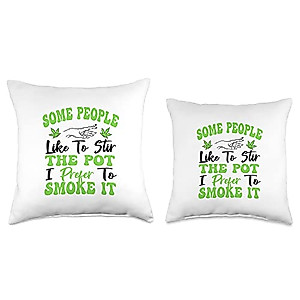 cannabi weed marijuana weed people cannabi apparel some People Like to stir The Pot i Prefer to Smoke it 420 Throw Pillow, 16x16, Multicolor