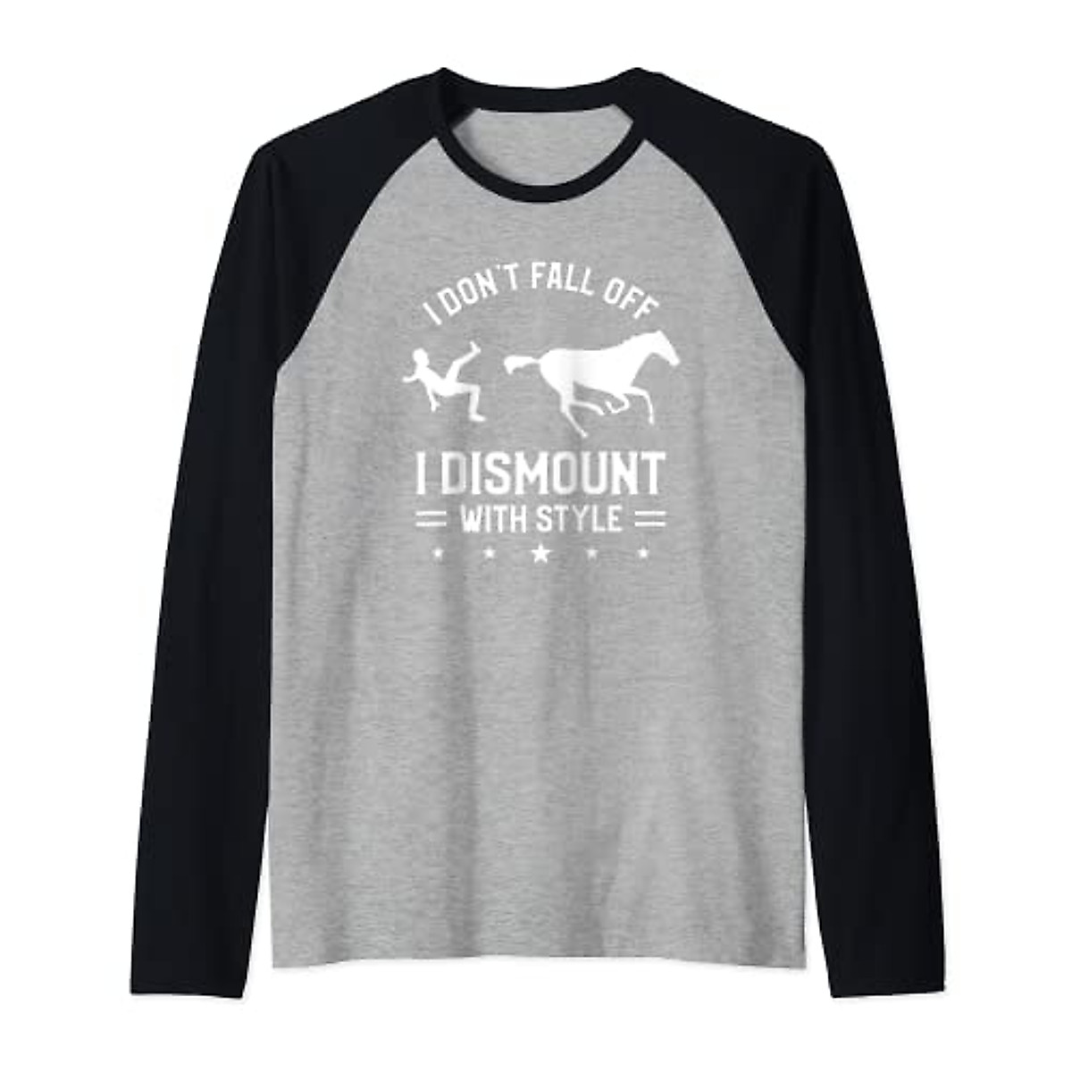 I Don't Fall Off I Dismount With Style Horseback Equestrian Raglan Baseball Tee