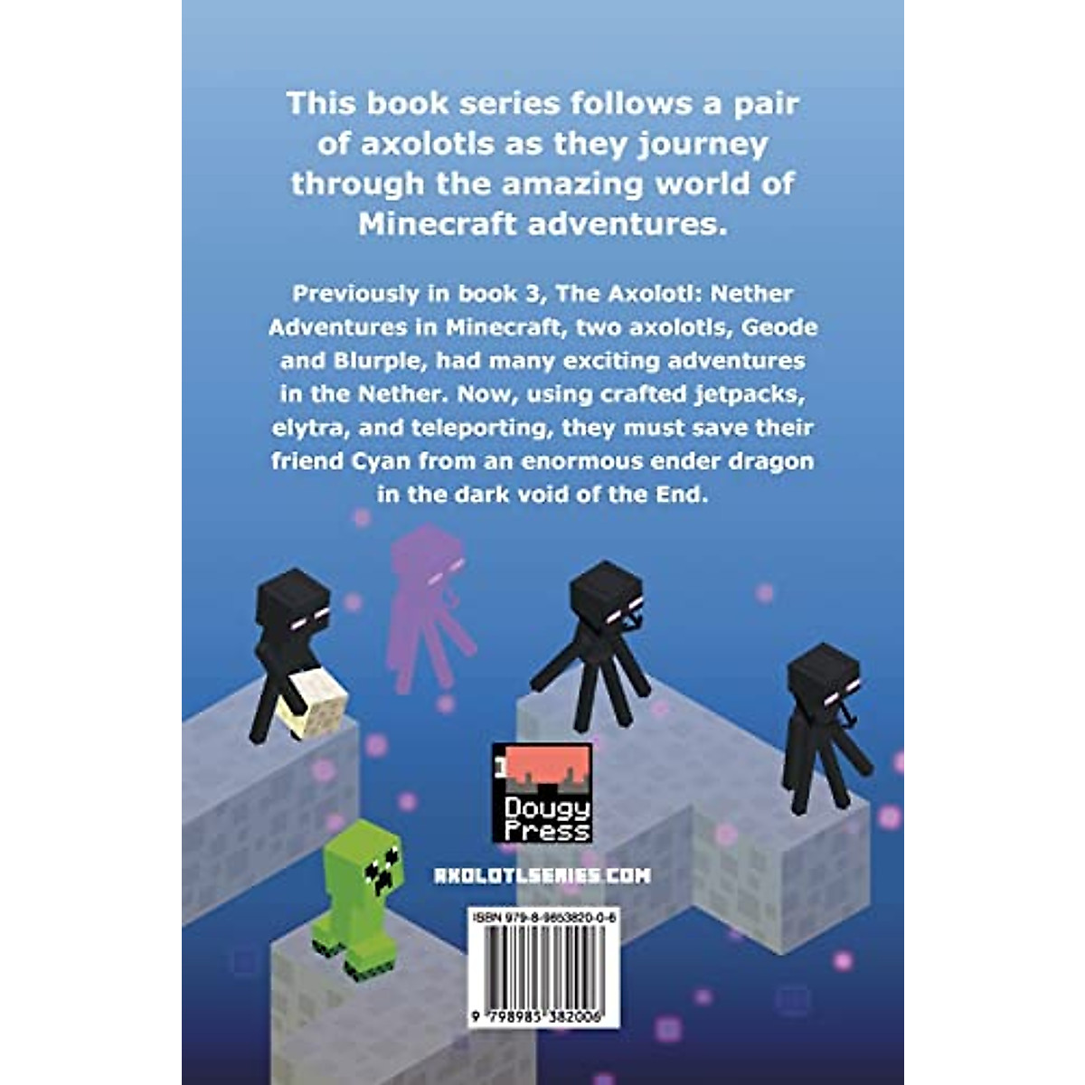 The Axolotl: Beating the Ender Dragon in Minecraft (Axolotl Adventures in Minecraft Series)