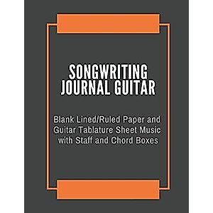 Songwriting Journal Guitar: Blank Lined/Ruled Paper and Guitar Tablature Sheet Music with Staff and Chord Boxes