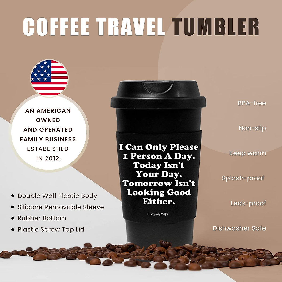 Funny Guy Mugs I Can Only Please 1 Person A Day Travel Tumbler With Removable Insulated Silicone Sleeve, Black, 16-Ounce