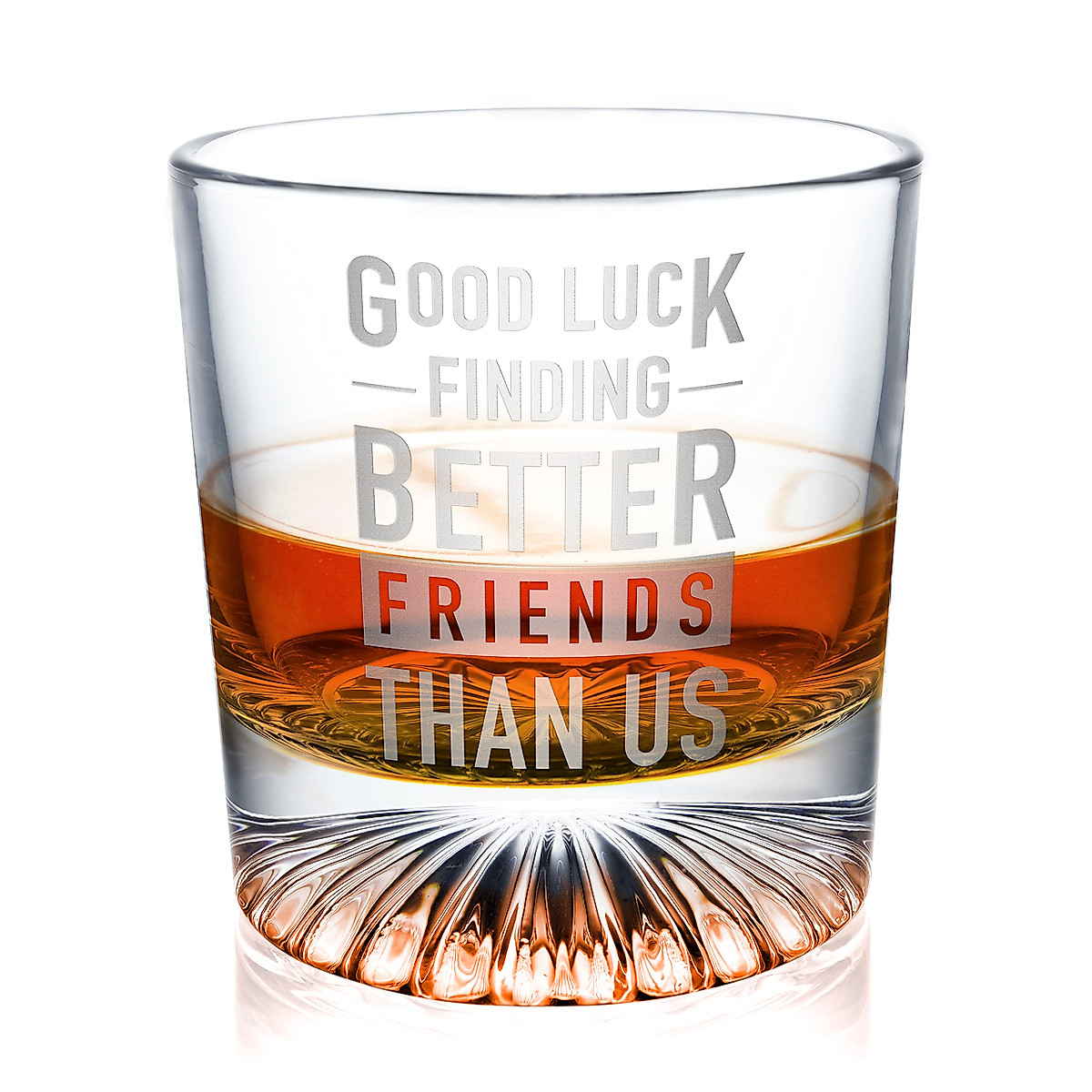 Good Luck Finding Better Friends Than Us - Whiskey Rocks Glass - Funny Farewell Gift For Best Friend Moving Away 10.5 Oz Whiskey Glasses