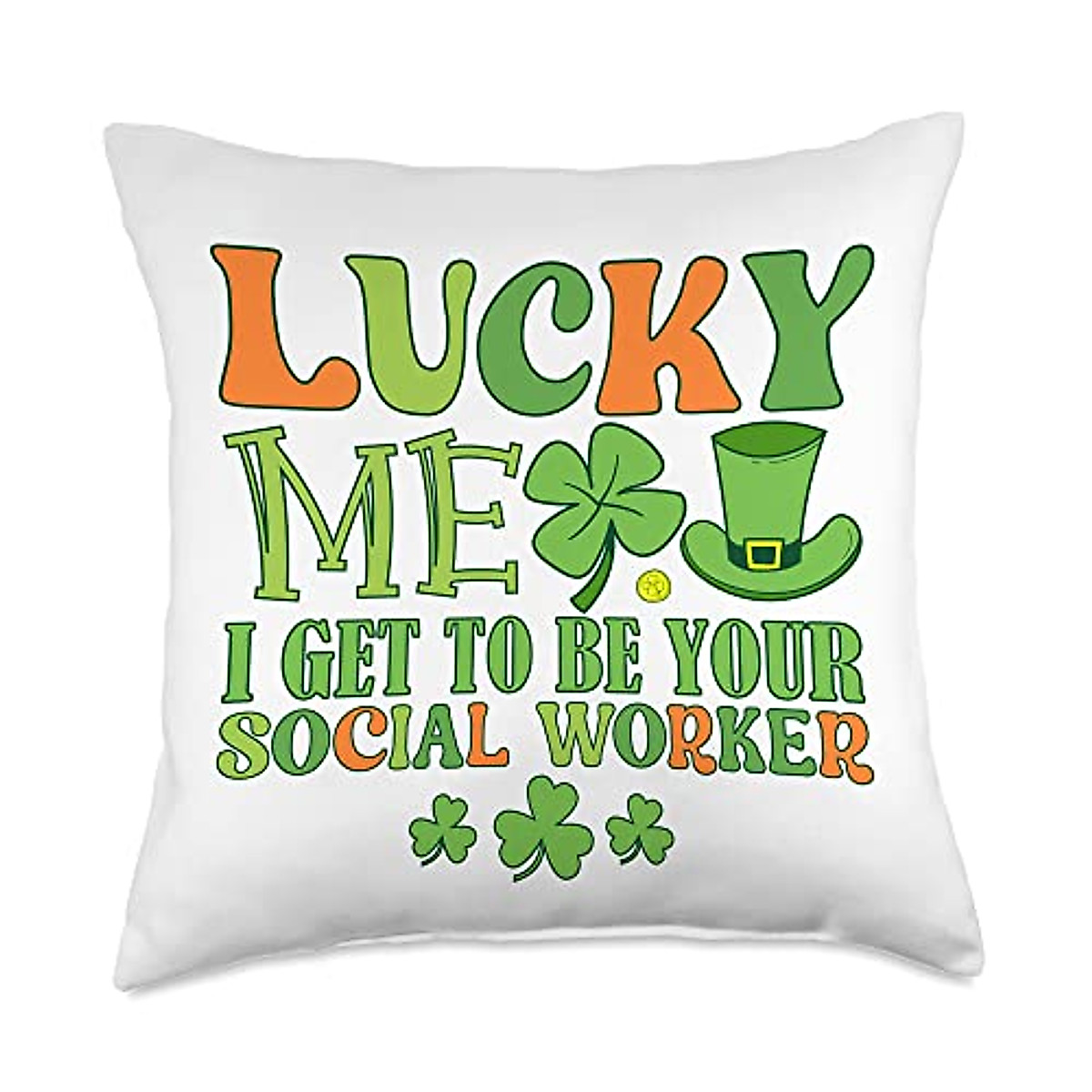 Social Worker Stylish Lucky I get to be Your Social Worker St Patrick's Day Funny Throw Pillow, 18x18, Multicolor