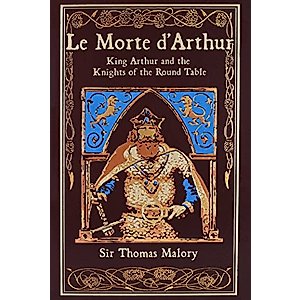 Le Morte d'Arthur: King Arthur and the Knights of the Round Table (Leather-bound Classics)