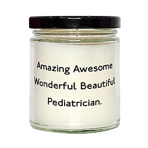 Amazing Awesome Wonderful Beautiful. Pediatrician Scent Candle, Cute Pediatrician Gifts, for Colleagues from Coworkers