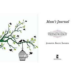 Mom's Journal: What I Want You to Know About Me and My Life