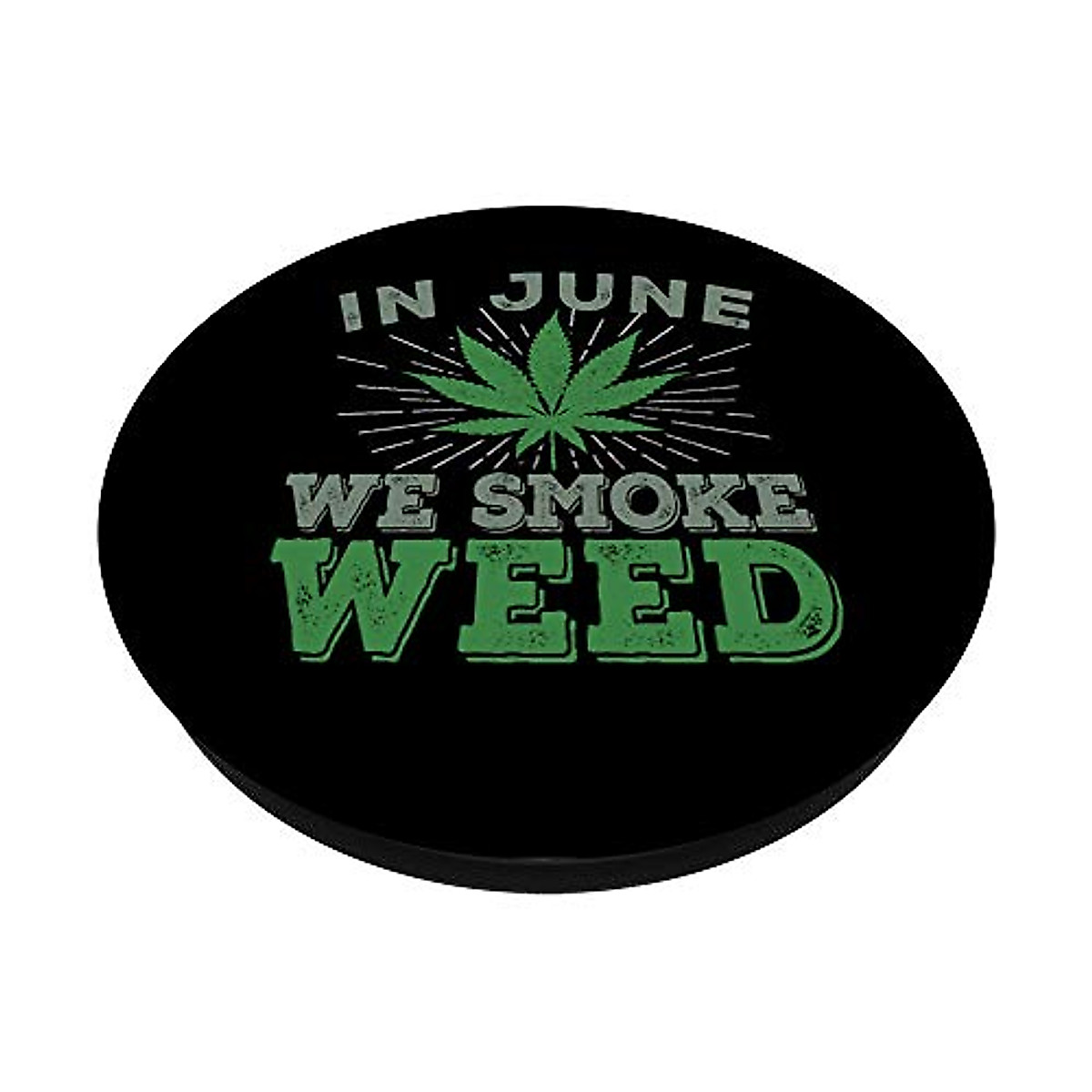 In June We Smoke Weed - Mary Jane Pot Weed Dispensary Text PopSockets Grip and Stand for Phones and Tablets