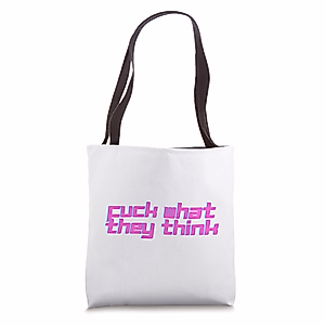 fuck what they think TOTE BAG Tote Bag