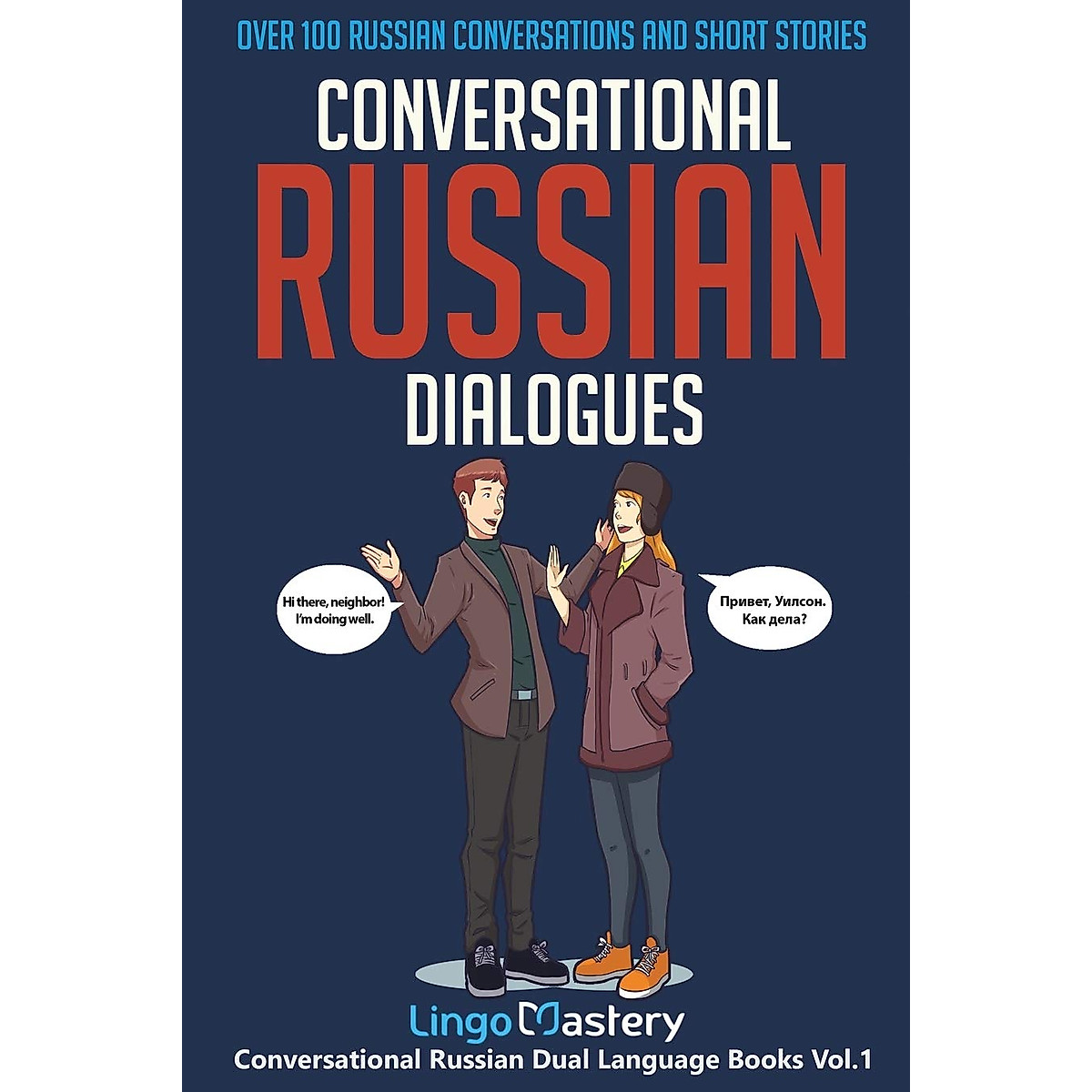 Conversational Russian Dialogues: Over 100 Russian Conversations and Short Stories (Conversational Russian Dual Language Books)