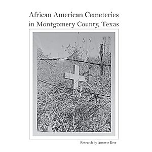 African American Cemeteries in Montgomery County, Texas