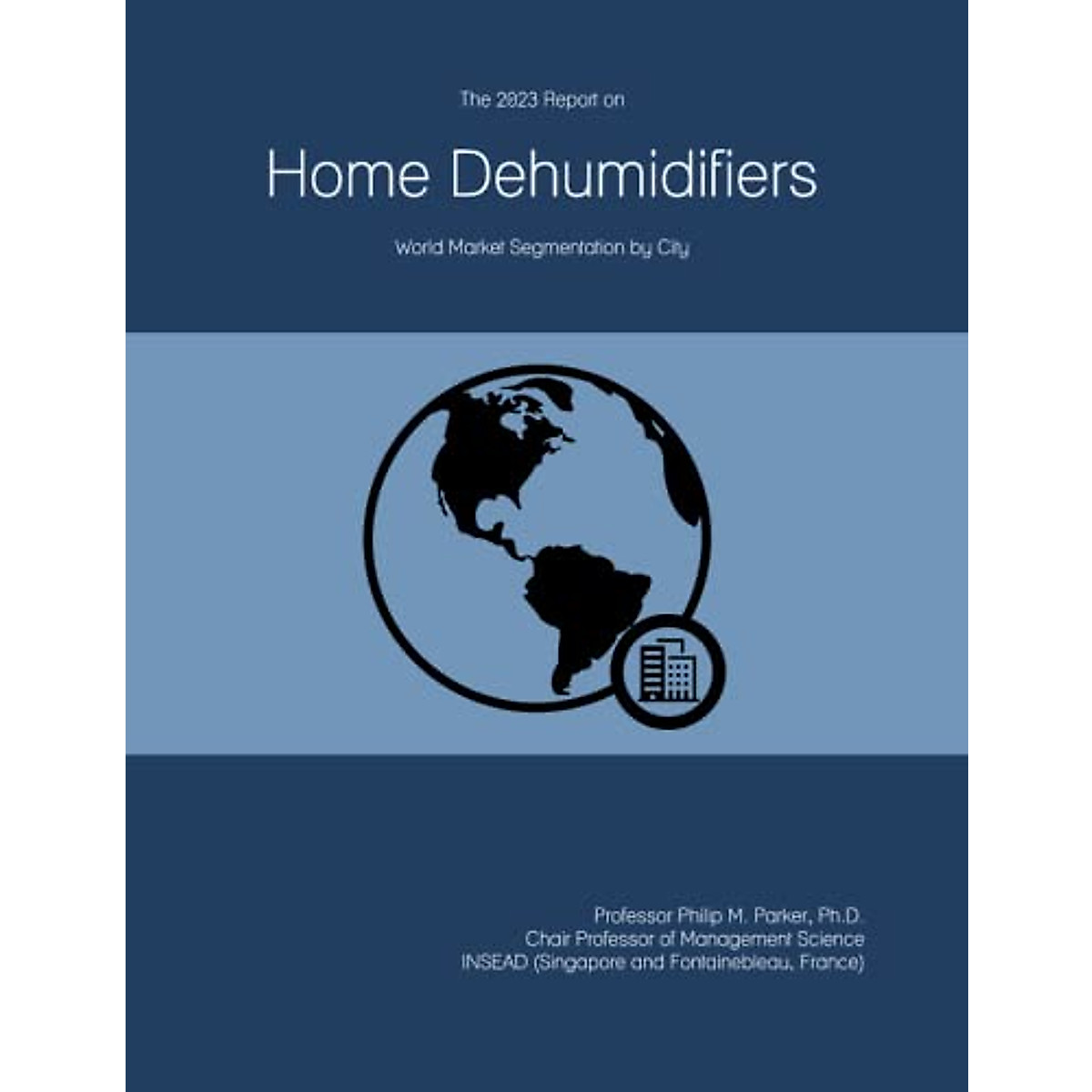 The 2023 Report on Home Dehumidifiers: World Market Segmentation by City