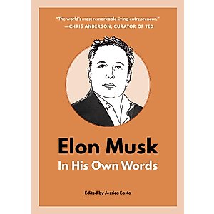 Elon Musk: In His Own Words (In Their Own Words)