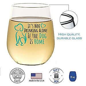 It's Not Drinking Alone If The Dog Is Home - Gifts for Dog Lovers, Stemless 15 oz. Cute and Funny Dog Wine Glass with Gift Box for women, men, Pet Mom Gifts, Happy Birthday Wine Glass for Dog Owners