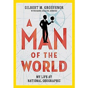 A Man of the World: My Life at National Geographic