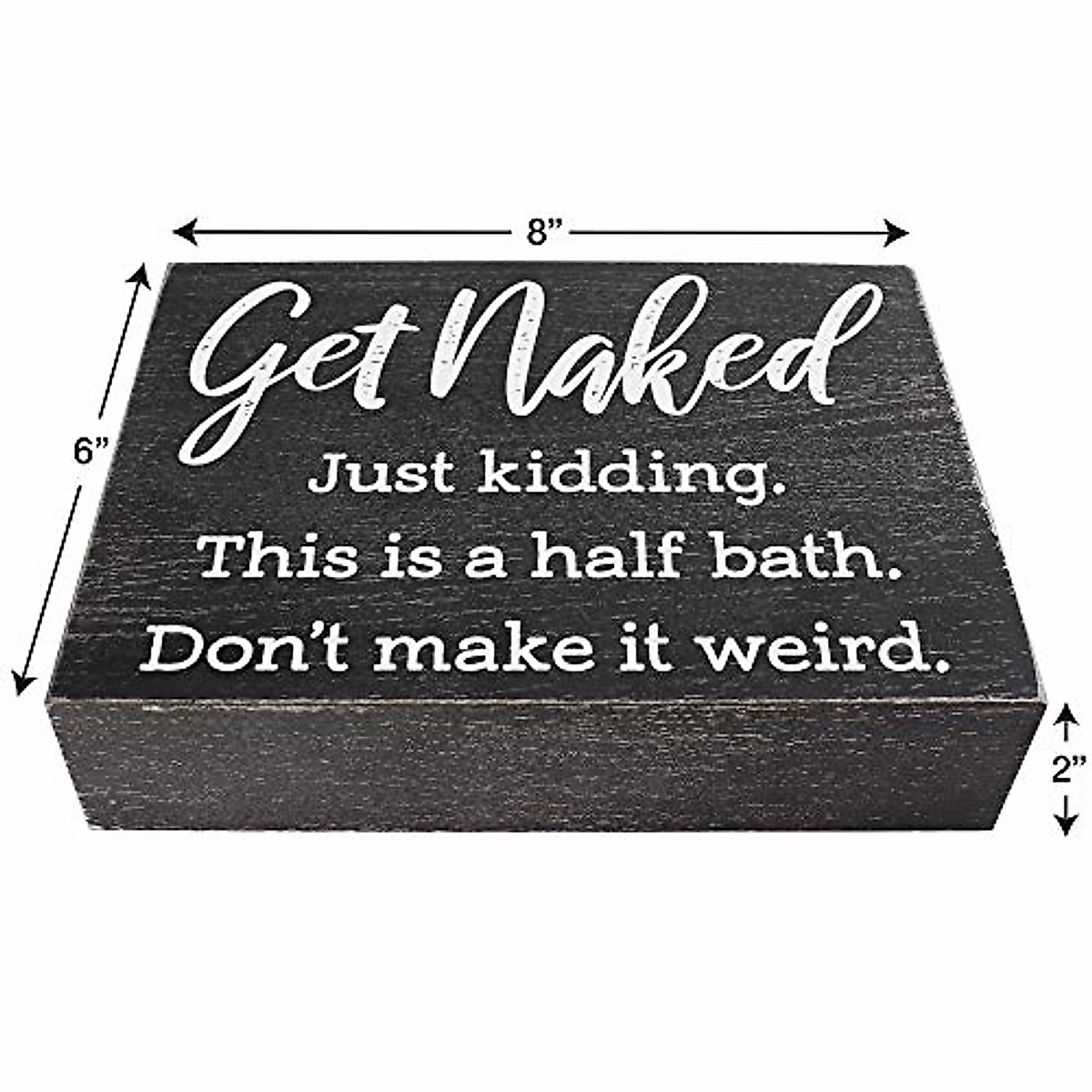 Get Naked Just Kidding This is a Half Bath Sign - Farmhouse Bathroom Decorations - Funny 6x8 Box Signs Half Bathroom Decor
