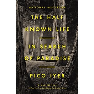 The Half Known Life: In Search of Paradise