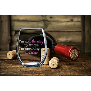 I'm Not Slurring My Words. I Am Speaking Cursive 15oz Stemless Crystal Wine Glass - Funny Girls Night Unique Birthday Gift For Women Mom Wife Sister Best Friend Wine Glass with Sayings - CBT Wine