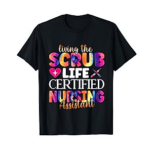 Living The Scrubs Life| Certified Nursing Assistant | CNA T-Shirt
