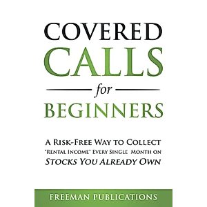 Covered Calls for Beginners: A Risk-Free Way to Collect "Rental Income" Every Single Month on Stocks You Already Own (Options Trading for Beginners)
