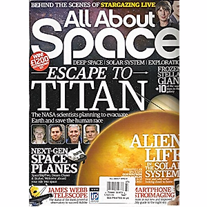 ALL ABOUT SPACE, NO.47 (DEEP SPACE SOLAR SYSTEM EXPLORATION * ESCAPE TO TITAN