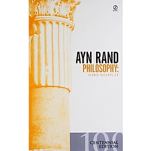 Philosophy: Who Needs It (The Ayn Rand Library Vol. 1) by Rand, Ayn (November 1, 1984) Mass Market Paperback