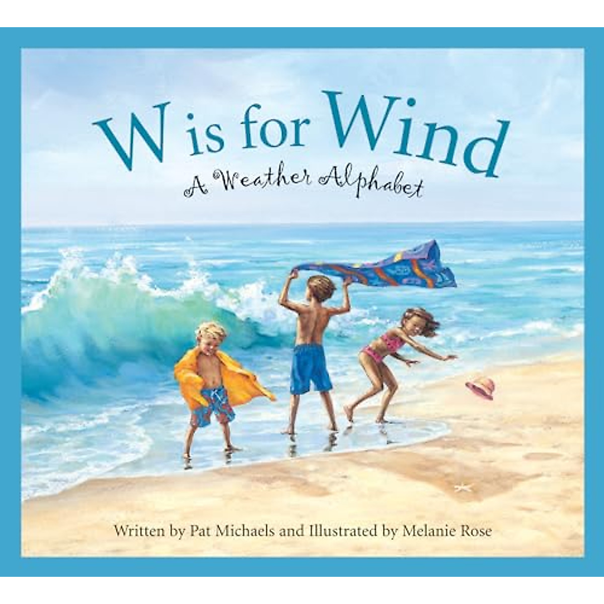 W is for Wind: A Weather Alphabet (Science Alphabet)