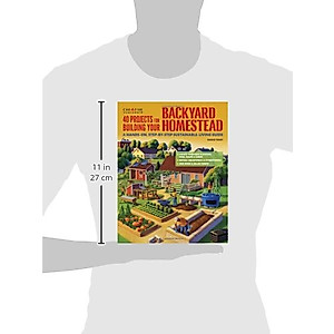 40 Projects for Building Your Backyard Homestead: A Hands-on, Step-by-Step Sustainable-Living Guide (Creative Homeowner) Fences, Chicken Coops, Sheds, Gardening, and More for Becoming Self-Sufficient