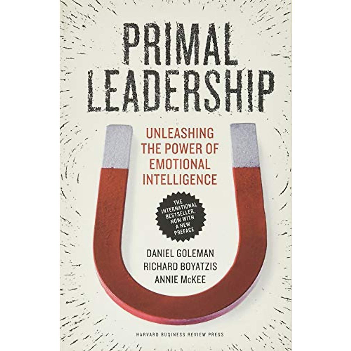 Primal Leadership, With a New Preface by the Authors: Unleashing the Power of Emotional Intelligence