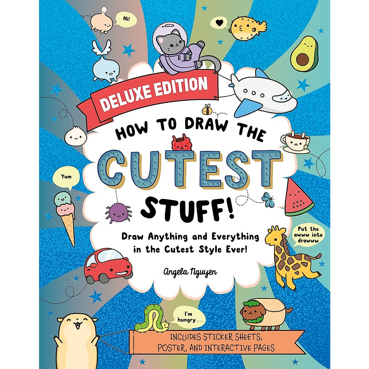 How to Draw the Cutest Stuff―Deluxe Edition!: Draw Anything and Everything in the Cutest Style Ever! (Volume 7) (Draw Cute Stuff)