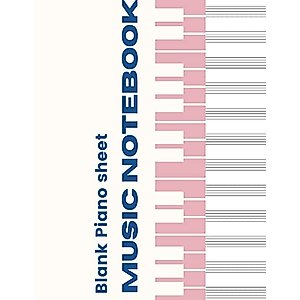 Blank Piano Sheet Music Notebook: Piano Manuscript Paper For Beginners And Intermediate, Piano Writing Notebook With 120 Pages 6 Staves Per Page, Full ... [Perfect Gift For Pianists &Piano Teachers]