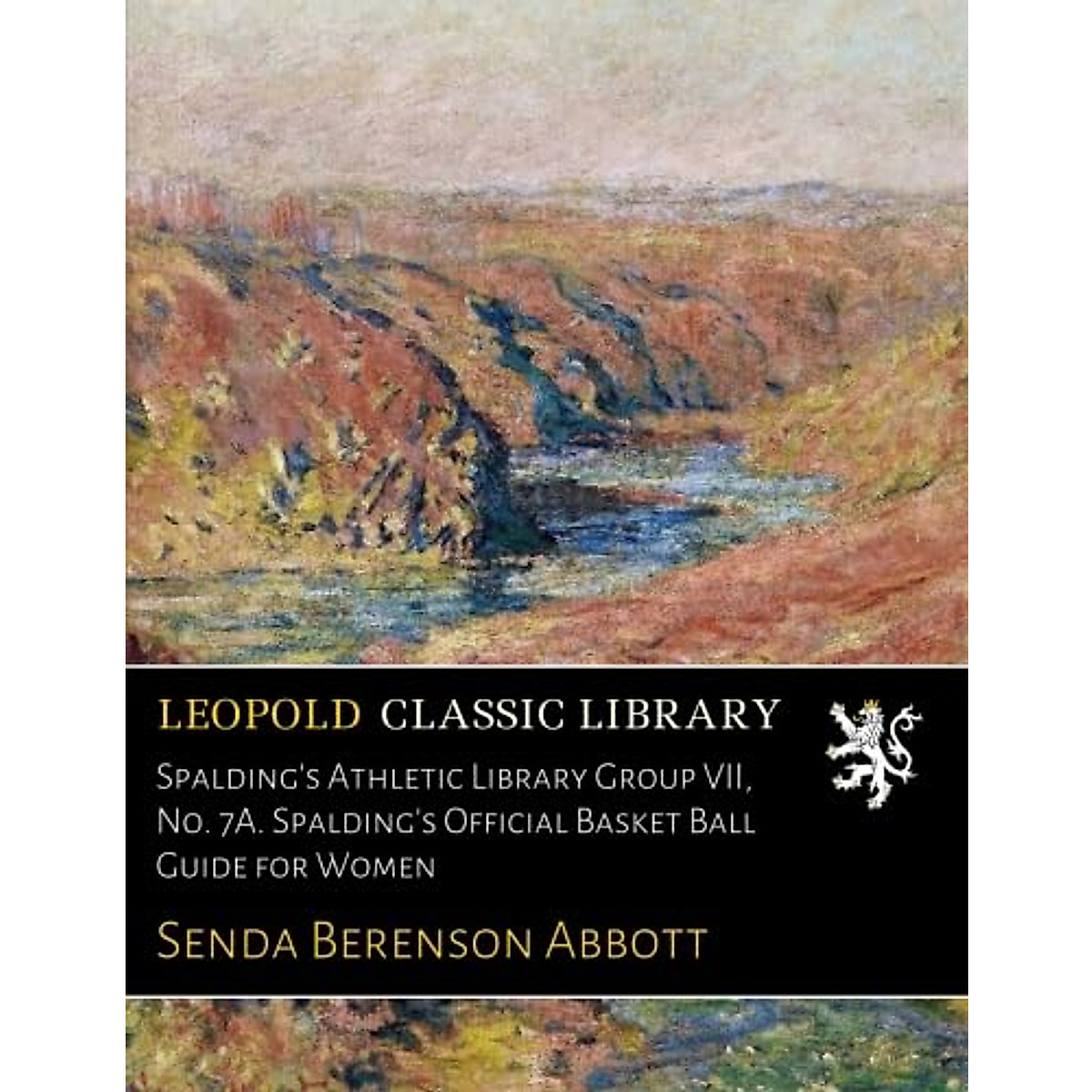 Spalding's Athletic Library Group VII, No. 7A. Spalding's Official Basket Ball Guide for Women