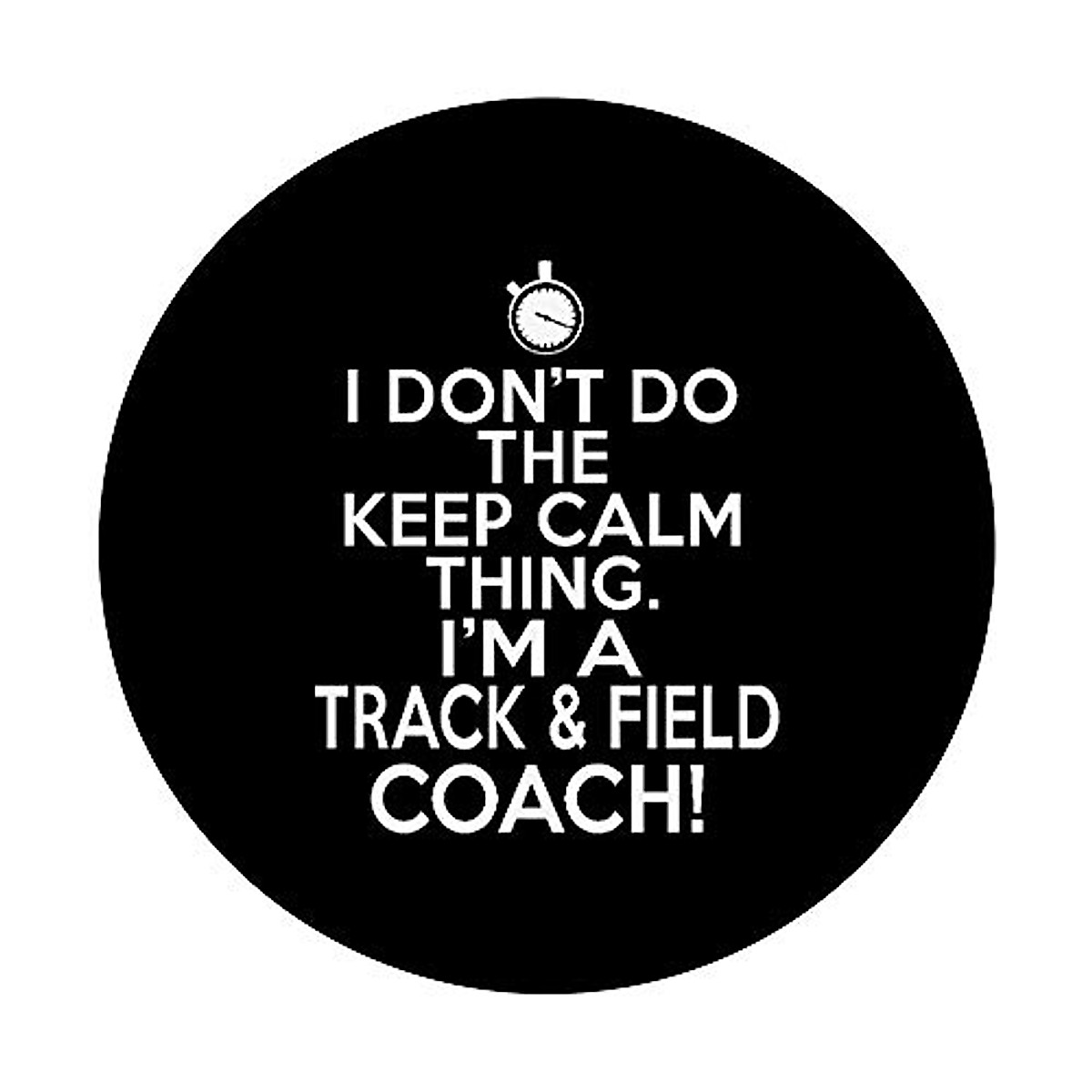Loud Track Coach - I Don't Keep Calm Track and Field Coach PopSockets PopGrip: Swappable Grip for Phones & Tablets