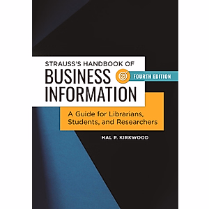 Strauss's Handbook of Business Information: A Guide for Librarians, Students, and Researchers