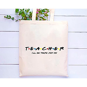 Teacher I'll Be There for You – Shoulder Bag Shopping Bag Tote Bag Gift– Appreciation Gifts for Teachers - Birthday Christmas Back To School Gift for Teacher - Friends TV Show