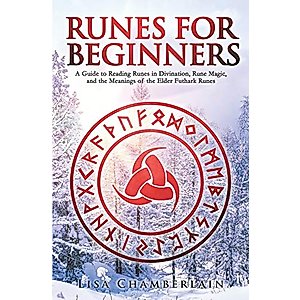 Runes for Beginners: A Guide to Reading Runes in Divination, Rune Magic, and the Meaning of the Elder Futhark Runes (Divination for Beginners Series)