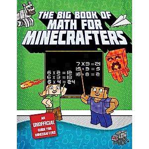 The Big Book of Math for Minecrafters: Adventures in Addition, Subtraction, Multiplication, & Division
