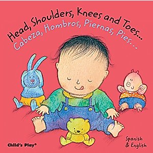 Head, Shoulders, Knees and Toes/Cabeza, Hombros, Piernas, Pies (Dual Language Baby Board Books- English/Spanish) (Spanish and English Edition) (English and Spanish Edition)