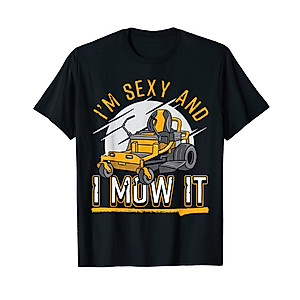 I'm Sexy And I Mow It Funny Riding Lawn Mower T-Shirt