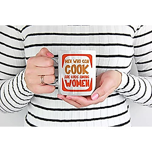 Men Who Can Cook Are Gods Among Women White Ceramic Coffee & Tea Mug (11oz)